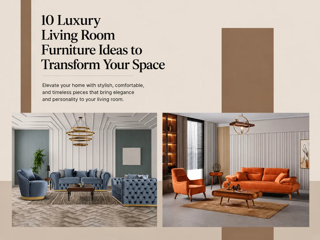 10 Luxury Living Room Furniture Ideas to Transform Your Space ...